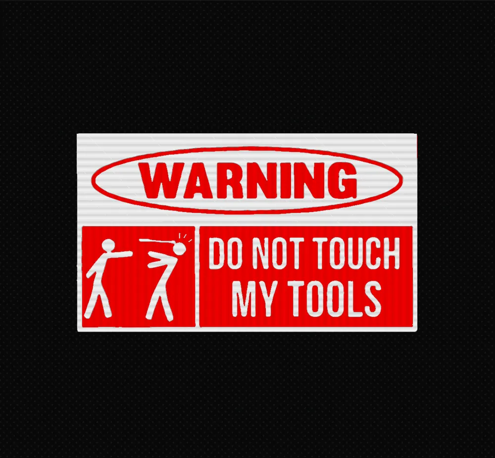 Don't touch my tools sign by dubmehard - MakerWorld