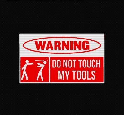 Don't touch my tools - sign by dubmehard - MakerWorld