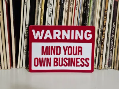 Mind your business warning sign by dubmehard - MakerWorld