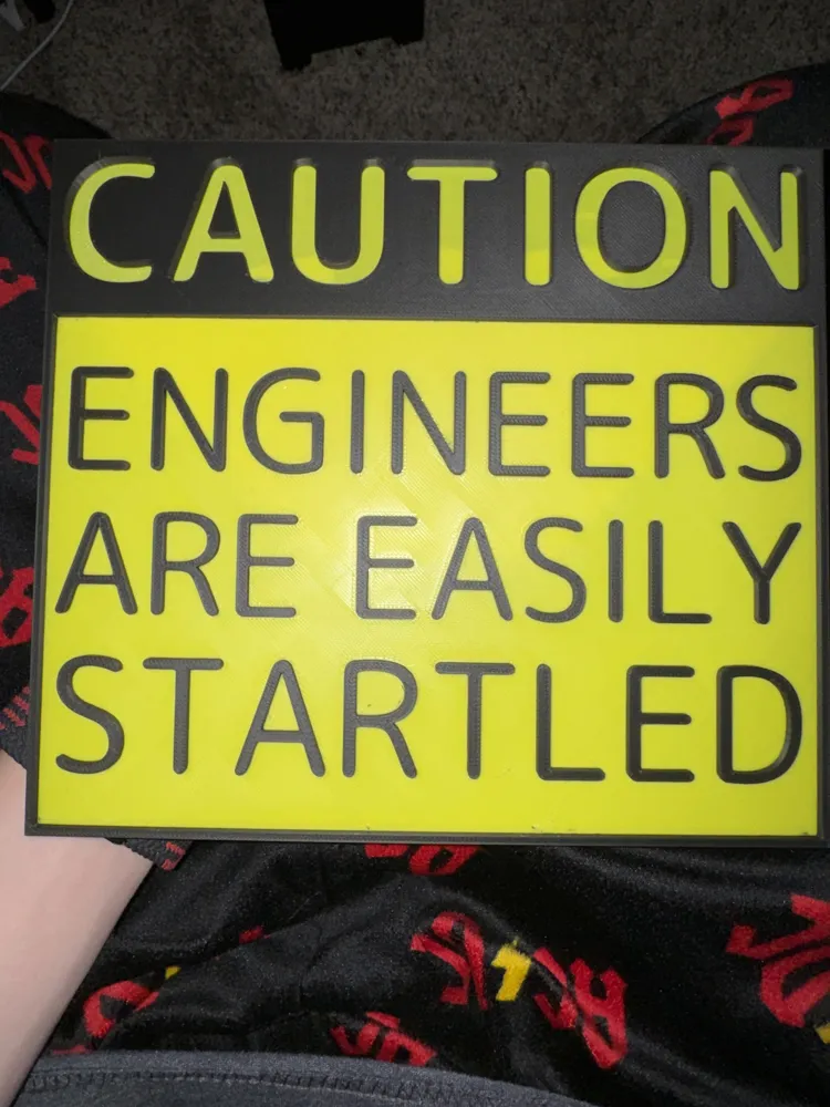 Engineers Are Easily Startled Sign - Free 3D Print Model - MakerWorld