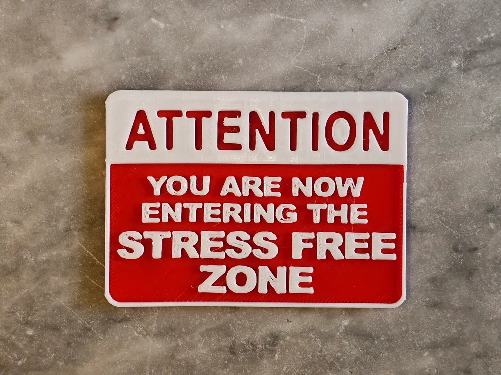 Stress free zone sign by dubmehard - MakerWorld