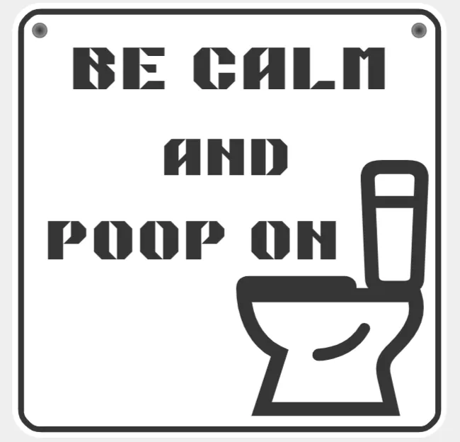 Toilet sign - Be Calm & Poop On by dp makes - MakerWorld