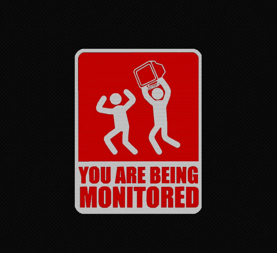 You're being monitored - sign by dubmehard - MakerWorld