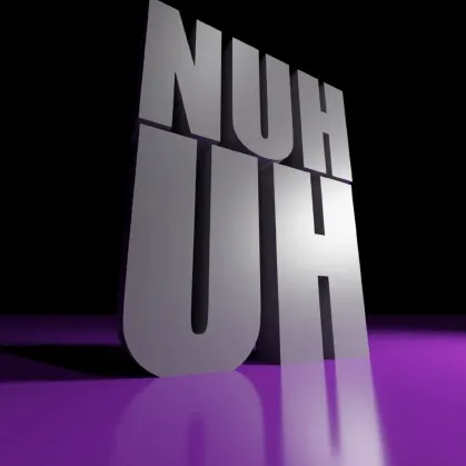 NUH UH Meme by ItsSumGuy - MakerWorld