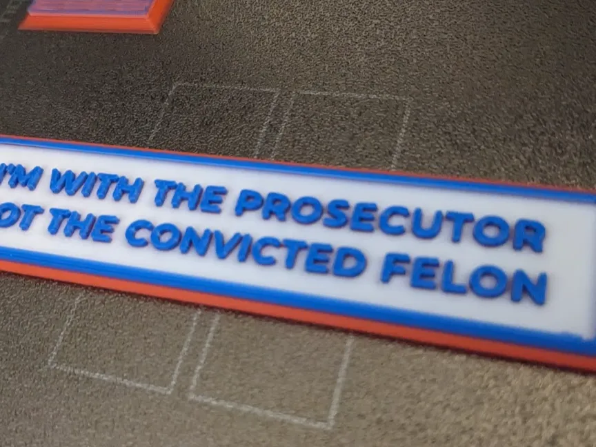 I'm With The Prosecutor, Not The Convicted Felon by SSilver2k2 - MakerWorld