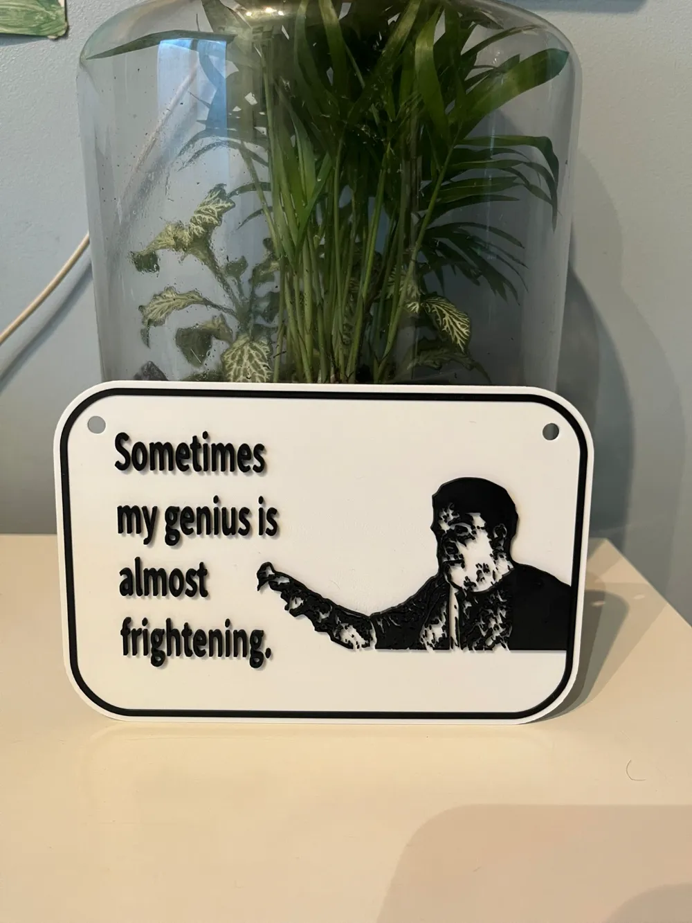 Sometimes my genius meme sign by Natedawgy - MakerWorld