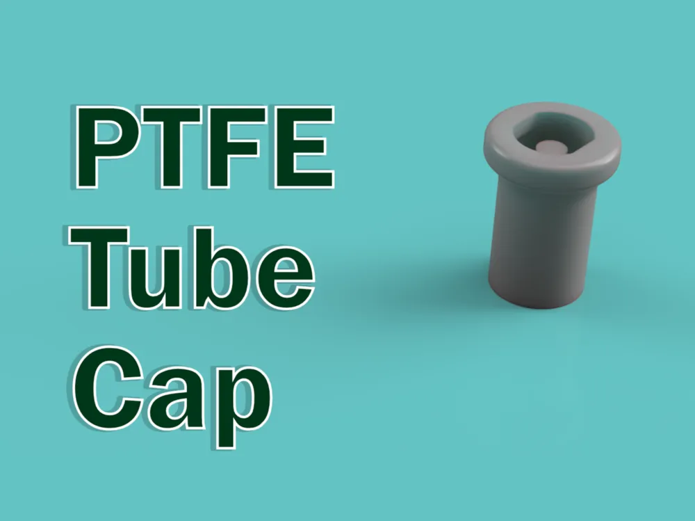 PTFE Tube Cap by lyingfigure - MakerWorld