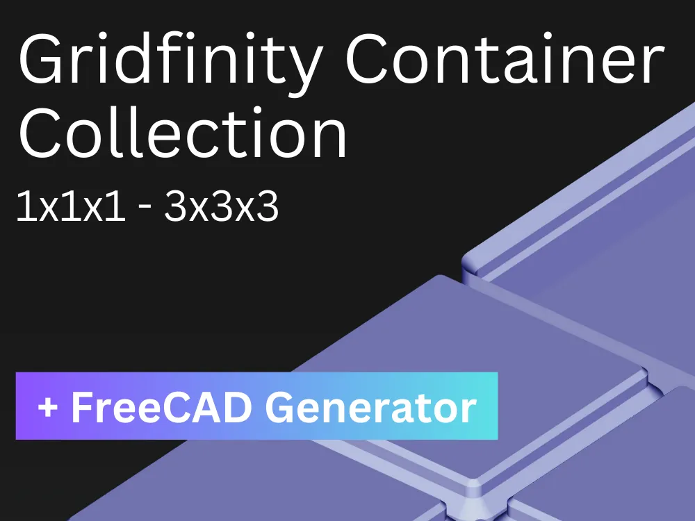 Gridfinity Container Collection + FreeCAD Generator by JamesRagnar - MakerWorld