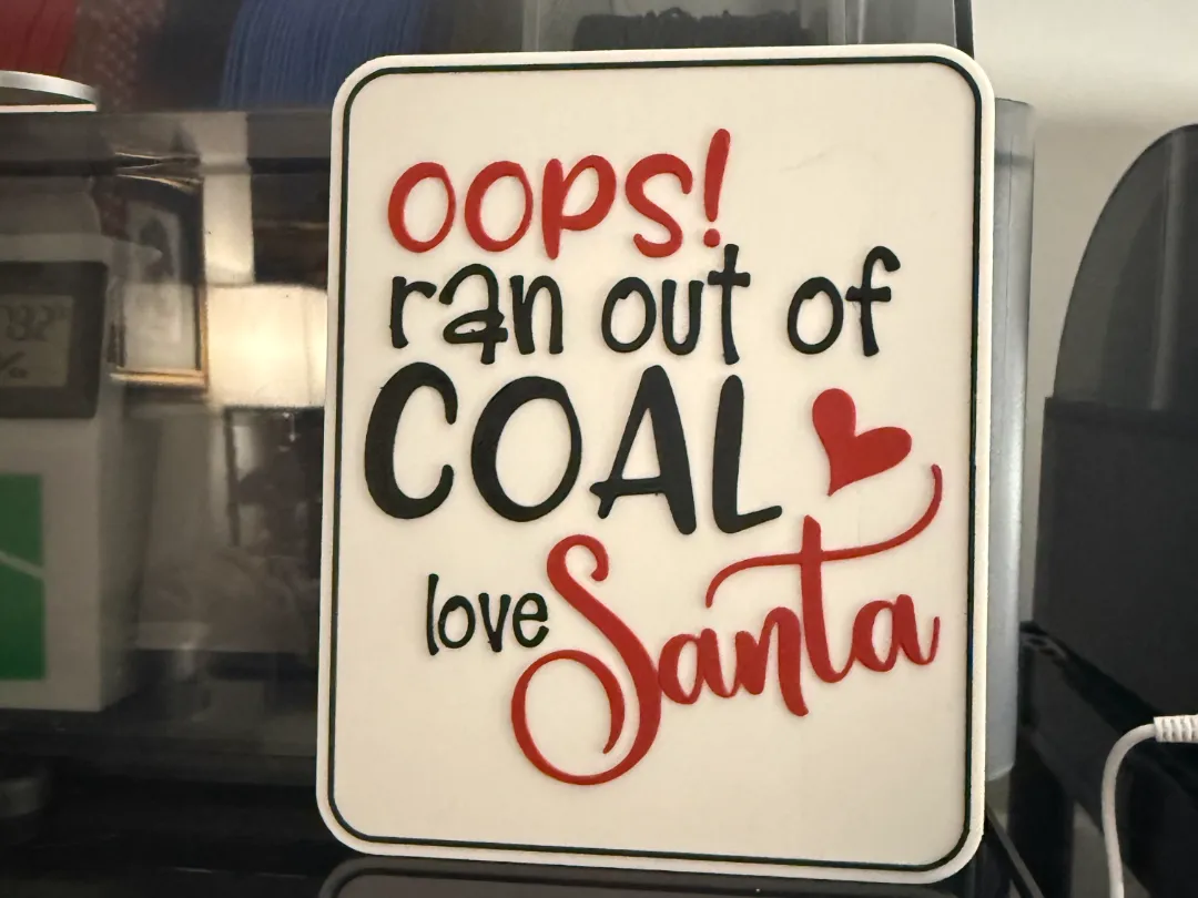 OOPS! RAN OUT OF COAL. LOVE SANTA by 3DPrinting4fun MakerWorld ...