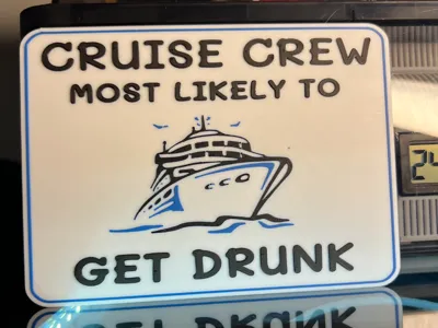 CRUISE CREW MOST LIKELY TO "GET DRUNK" SIGN by 3Dprinting4fun - MakerWorld