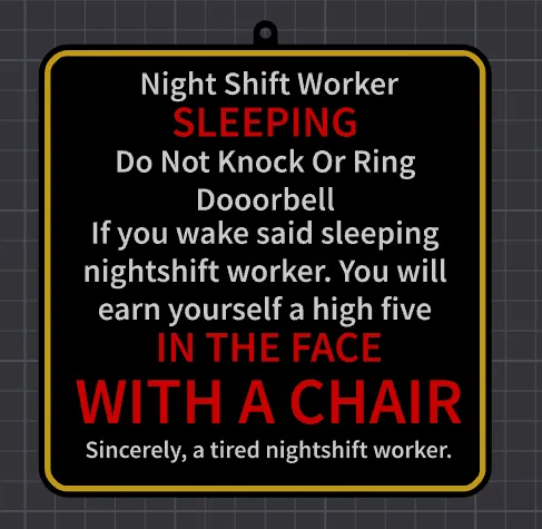 Nightshift worker warning by RIPrinting - MakerWorld