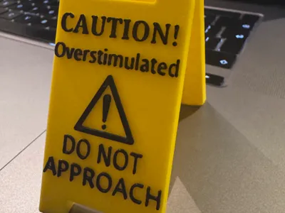 overstimulated desk warning sign by Jellyfish Steph MakerWorld ...