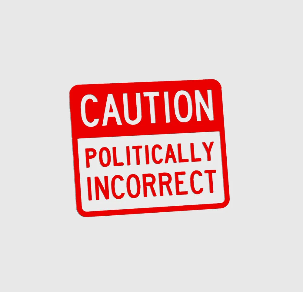 Politically incorrect caution sign by dubmehard - MakerWorld