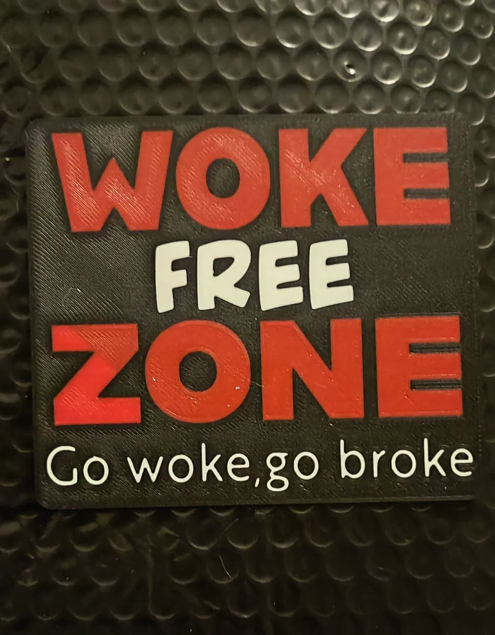 woke free zone go woke go broke 3mf by PeaceOrPieces3D - MakerWorld