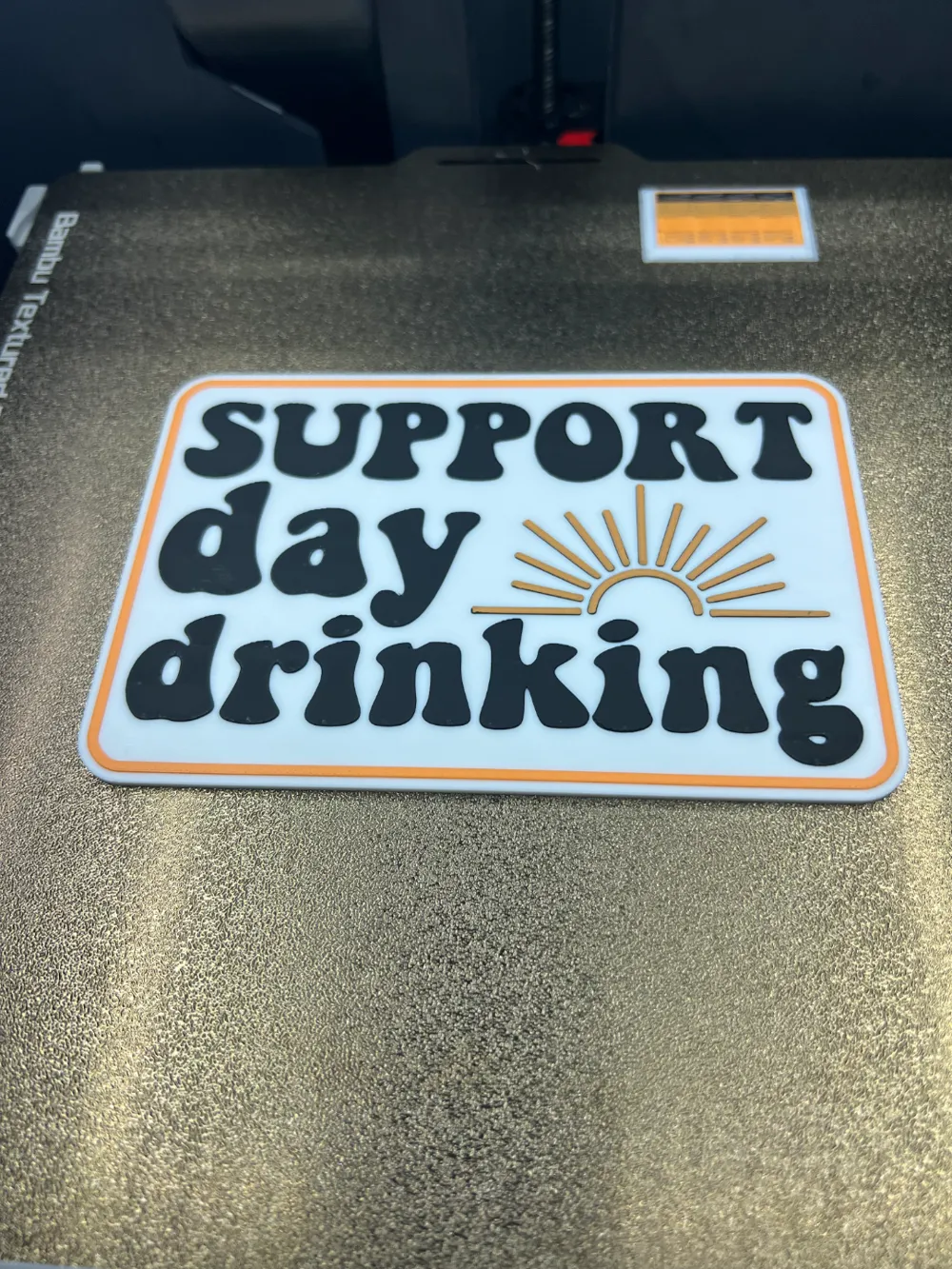 SUPPORT DAY DRINKING SIGN by 3Dprinting4fun - MakerWorld