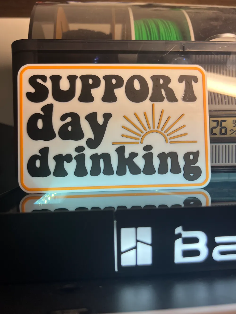 SUPPORT DAY DRINKING SIGN by 3Dprinting4fun - MakerWorld