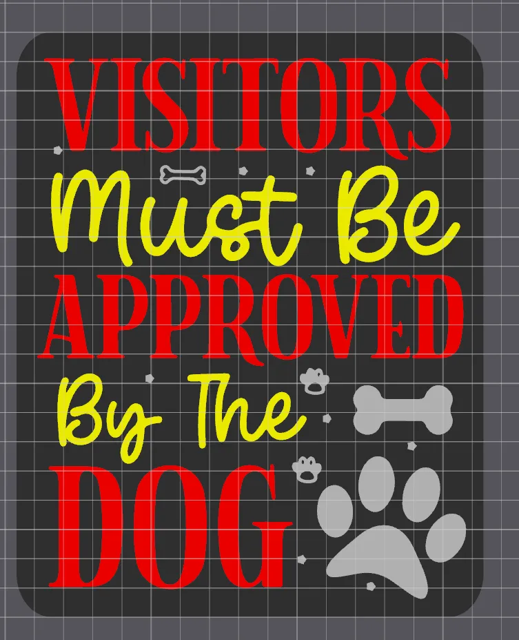 visitors must be approved by the dog sign by peace or pieces - MakerWorld