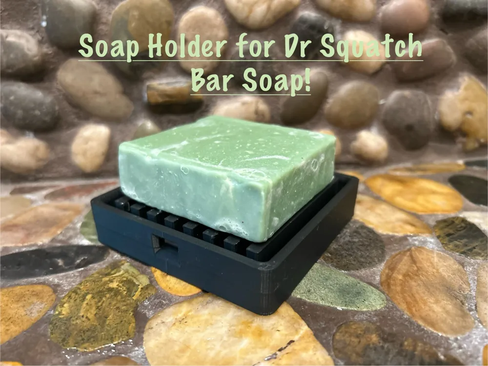 Bar Soap Holder for Dr Squatch by Da_Droid_Mechanic MakerWorld ...