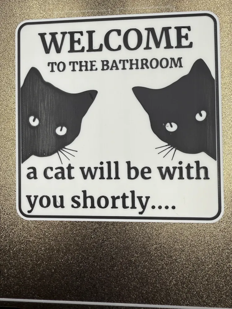 WELCOME TO THE BATHROOM, A CAT WILL BE WITH YOU by 3DPrinting4fun ...
