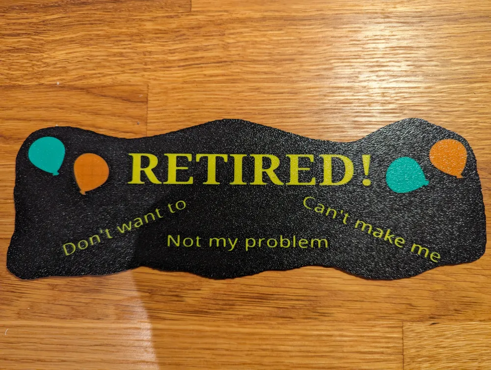 Retired sign by pwarren - MakerWorld