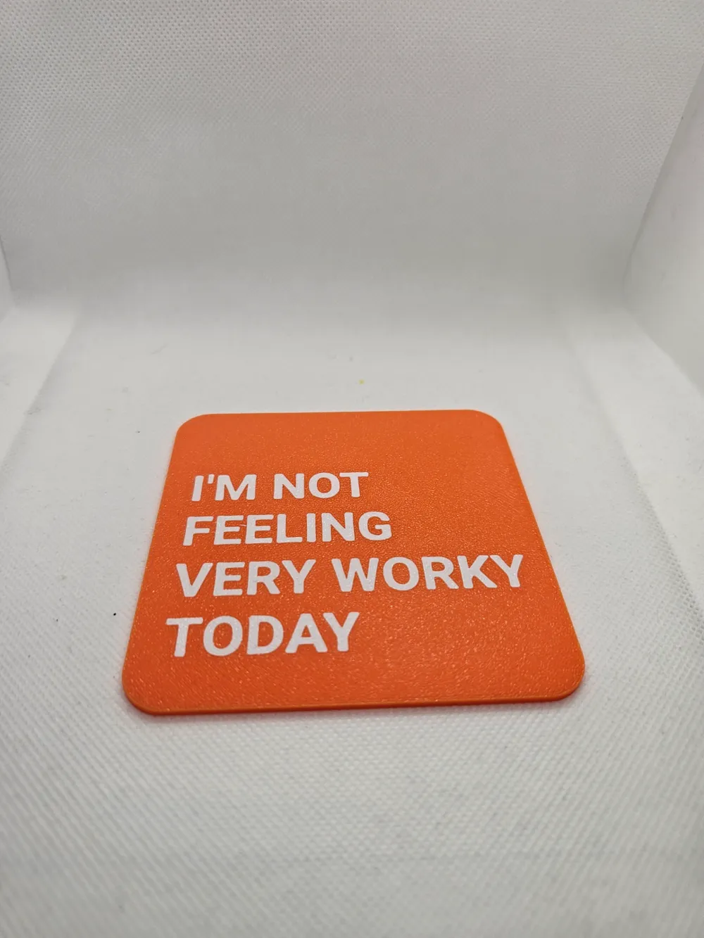 I'm not feeling very worky today coaster by Ryan - MakerWorld
