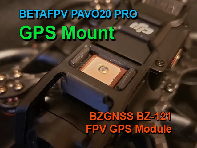 Betafpv Pavo20 Pro GPS Module Mount by xallex digital design MakerWorld ...