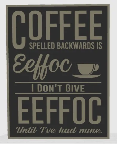 coffee spelled backward sign by Dkraley - MakerWorld