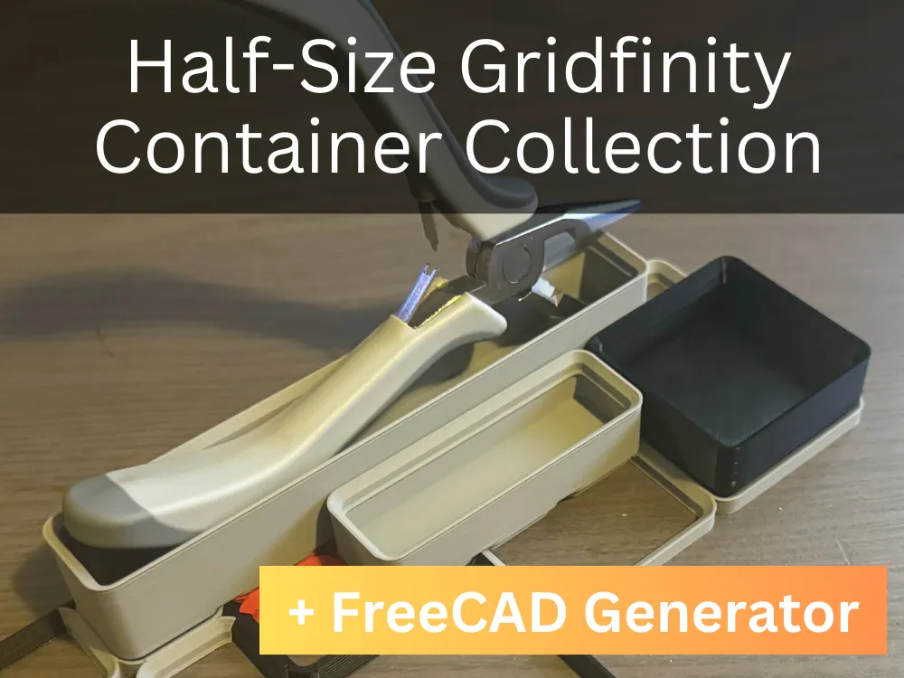 Half-Size Gridfinity Container Collection by JamesRagnar MakerWorld ...