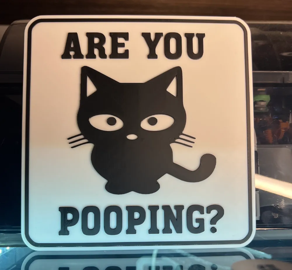 Funny Are you Pooping Cat sign by 3DPrinting4fun MakerWorld: Download ...