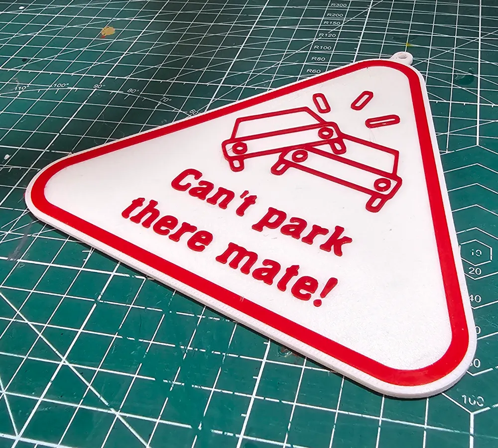 Can't park there mate! Sign by PaulD - MakerWorld