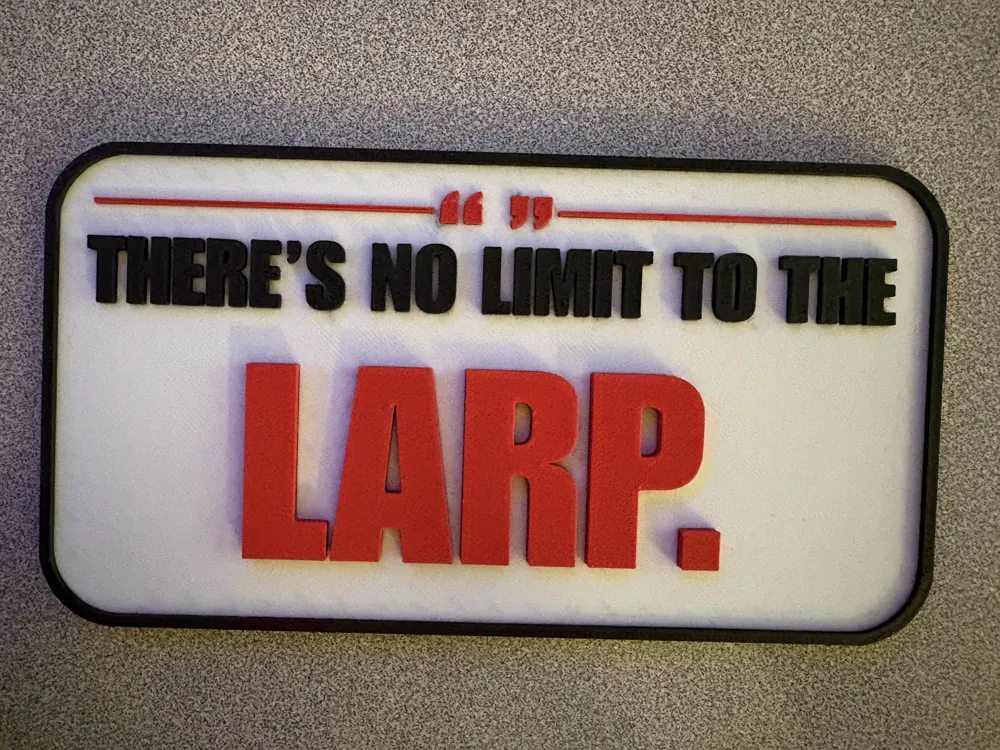 There's No Limit To The Larp - Sign - Free 3D Print Model - MakerWorld