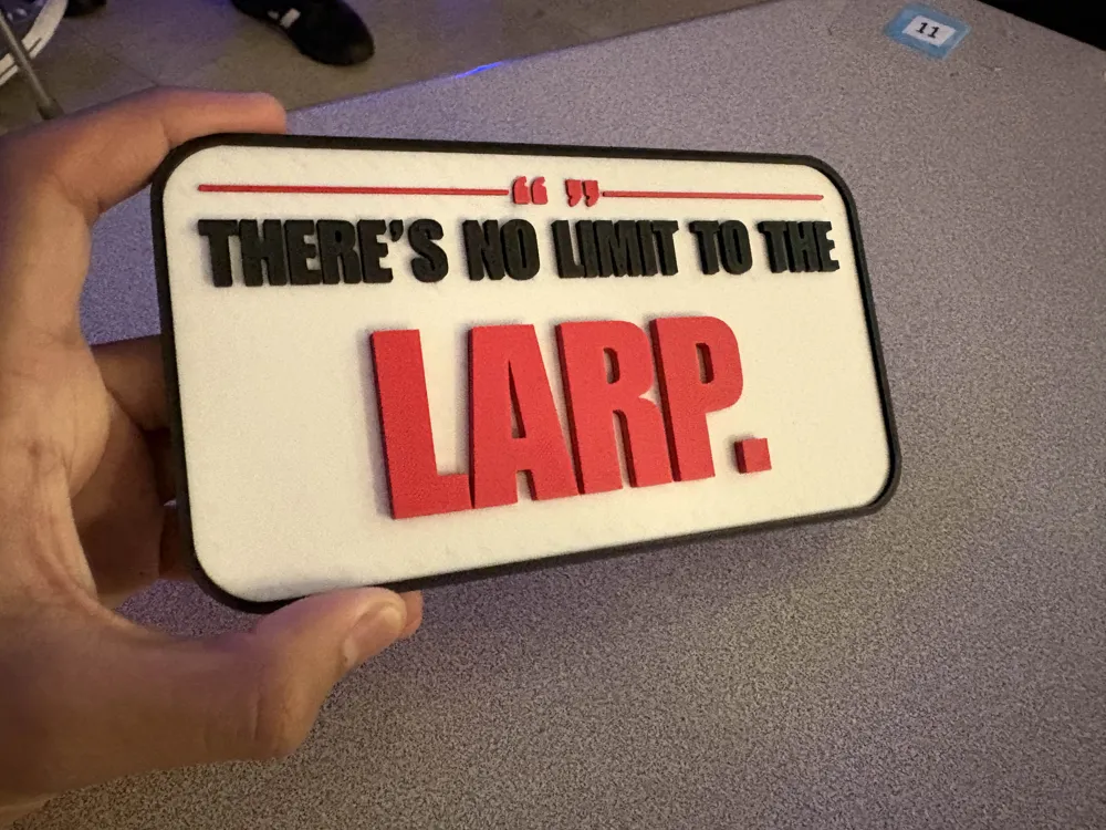 There's No Limit To The Larp - Sign - Free 3D Print Model - MakerWorld