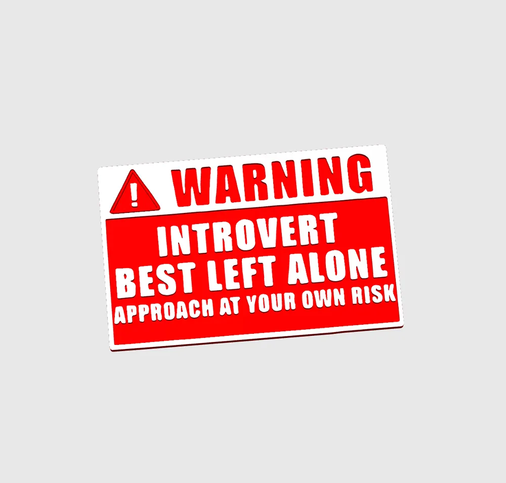 Introvert warning sign by dubmehard - MakerWorld
