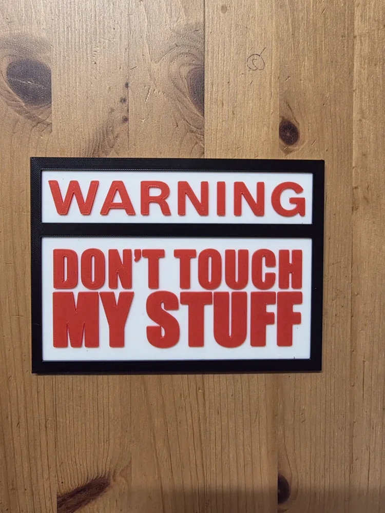 WARNING DONT TOUCH MY STUFF SIGN - Free 3D Print Model - MakerWorld