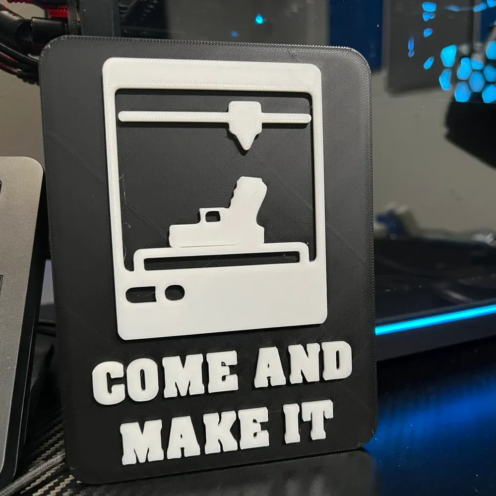 Come and Make it Sign (Come and Take It) by ItsRyanM - MakerWorld