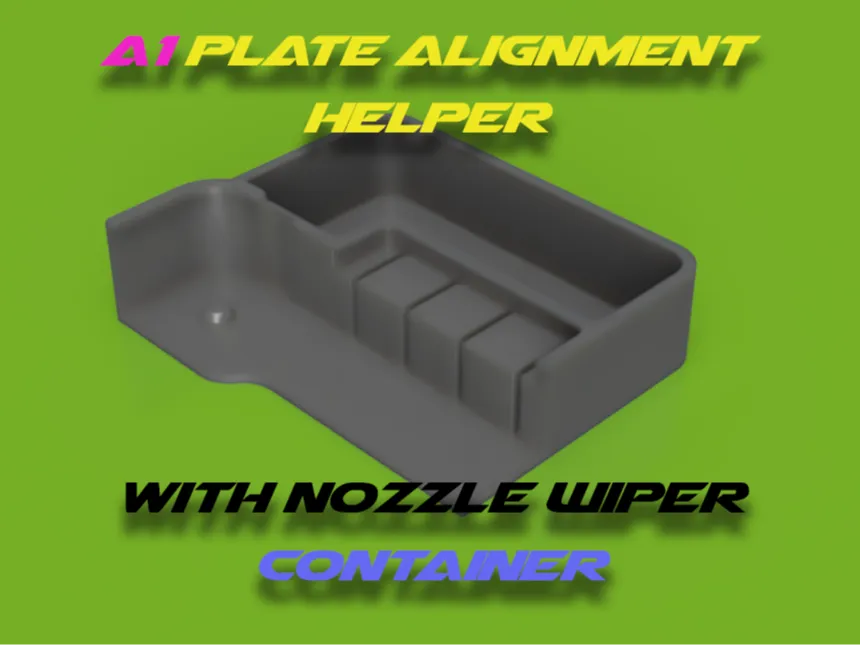 A1 Plate Alignment Helper With Nozzle Wiper Tray by RMCFB MakerWorld ...