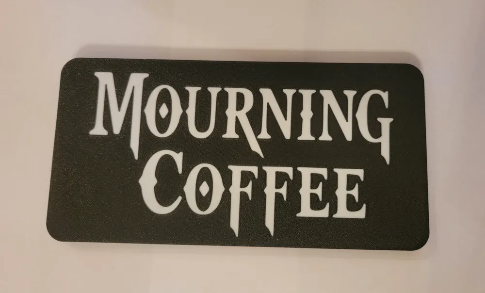 Mourning Coffee sign by trpkelly91 - MakerWorld