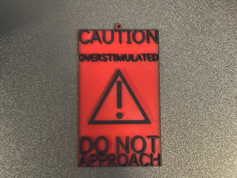 Caution Overstimulated Sign by user_3580238611 MakerWorld: Download ...