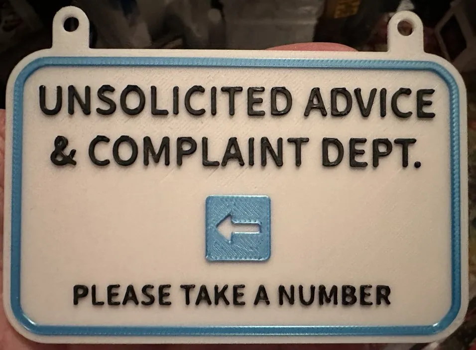Unsolicited Advice & Complaint Department sign by SuzieQueued - MakerWorld