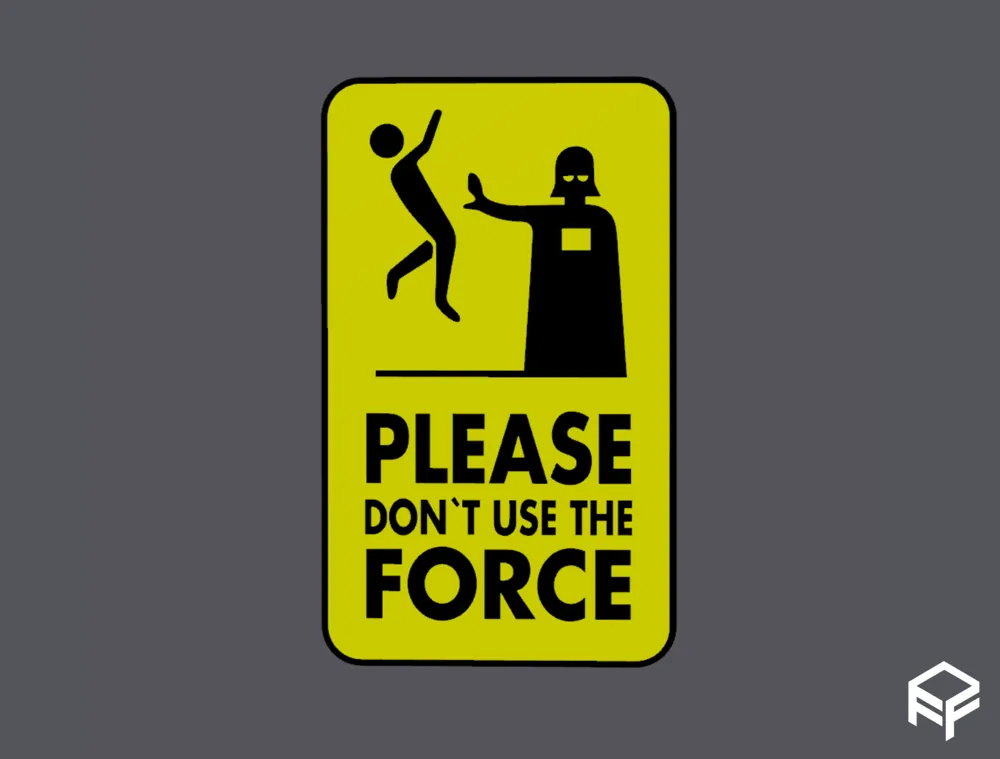 Please don't use the force! sign by FF3D.Makes - MakerWorld