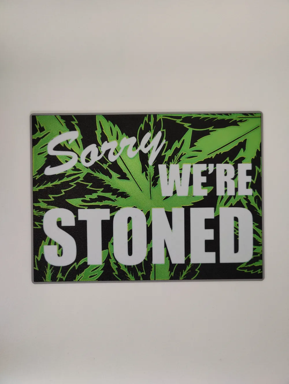 Door sign. Sorry we're stoned. 4 color by nera41 - MakerWorld