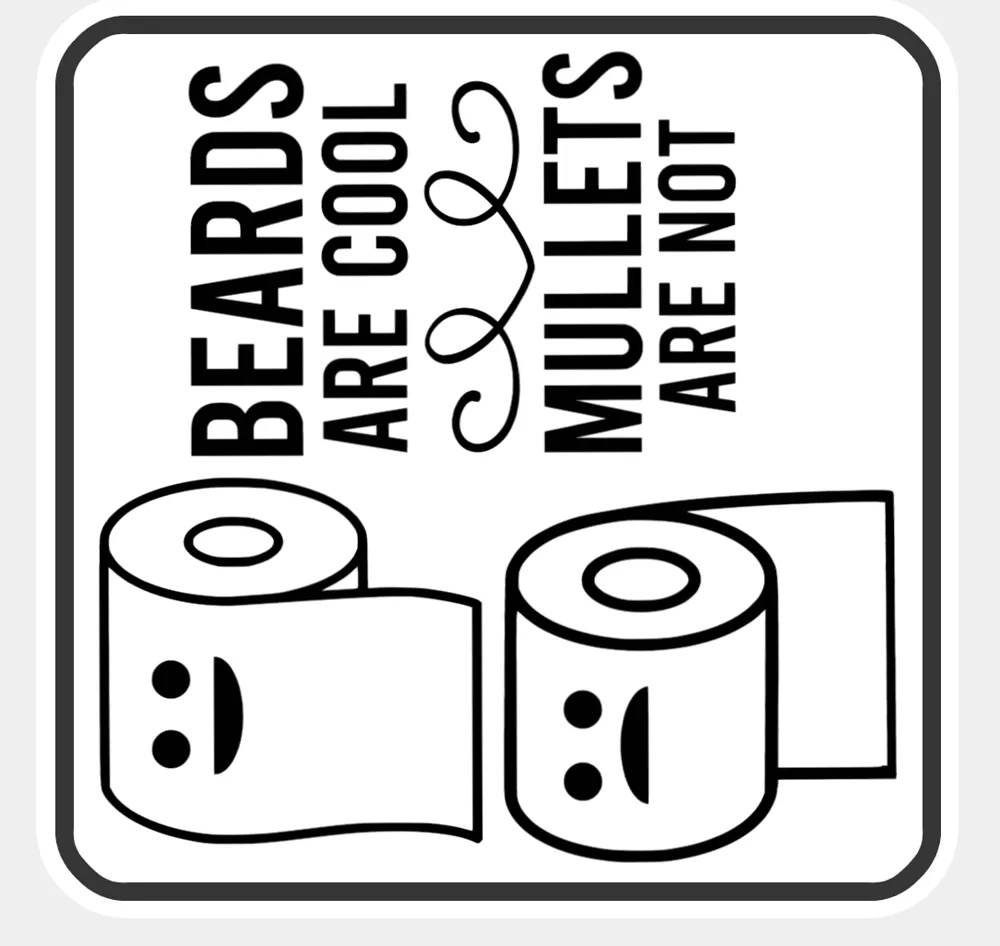 Beards are Cool... Mullets are Not Bathroom Toilet Paper Orientation ...