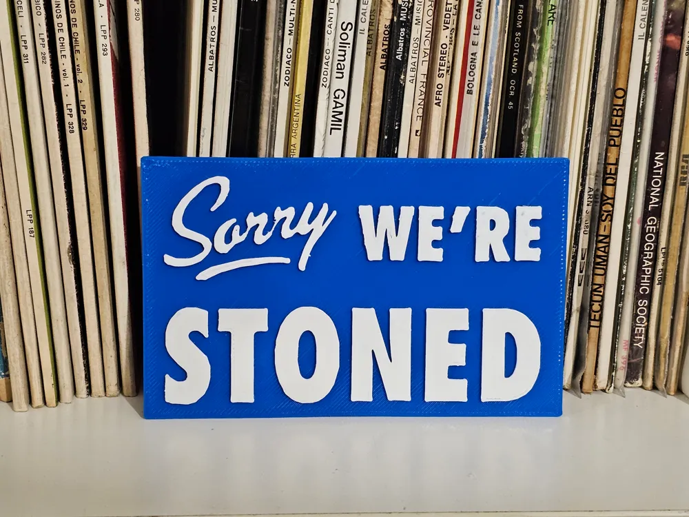 Sorry we're stoned - shop sign by dubmehard - MakerWorld
