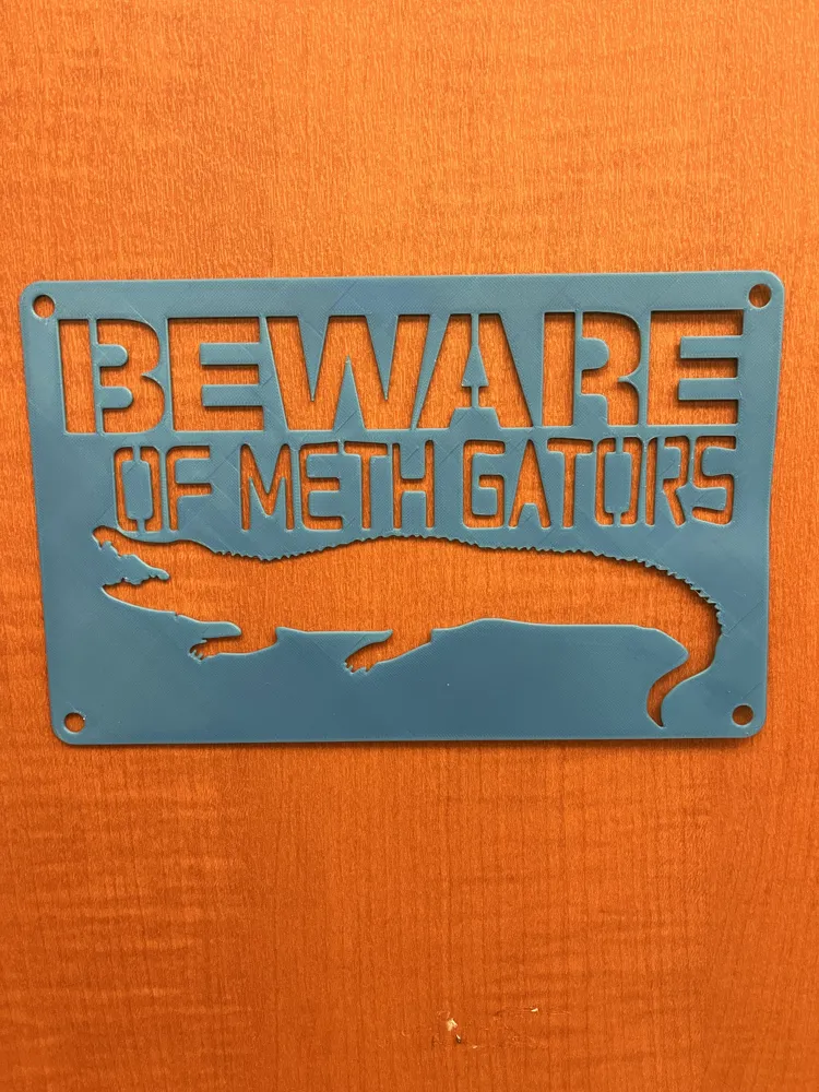 Beware Of Meth Gators Sign - Free 3D Print Model - MakerWorld