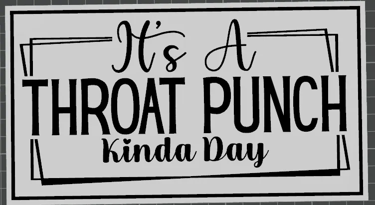 It's a Throat Punch Kind of day Sign by She Bee Craftin - MakerWorld