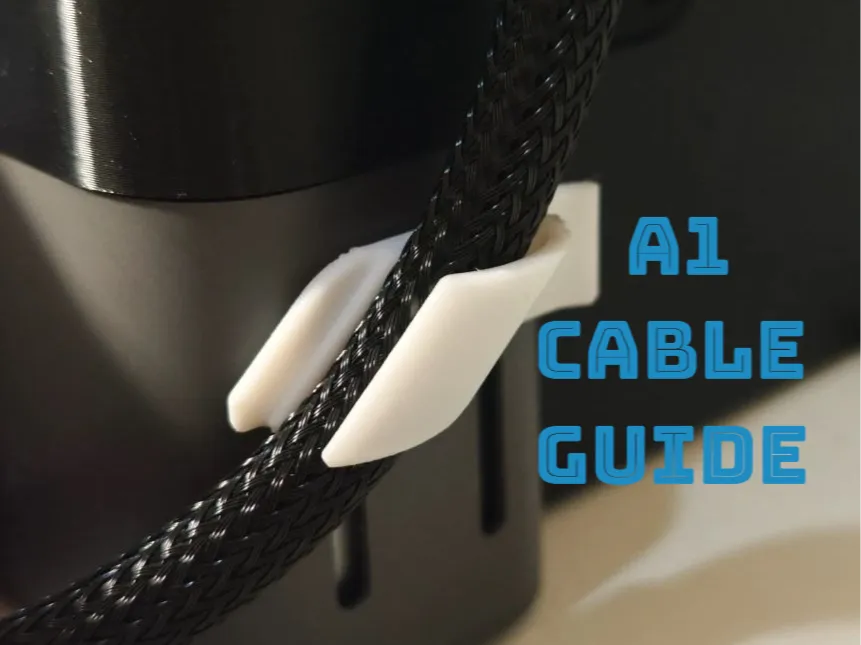 A1 Cable Guide - Free 3D Print Model - MakerWorld