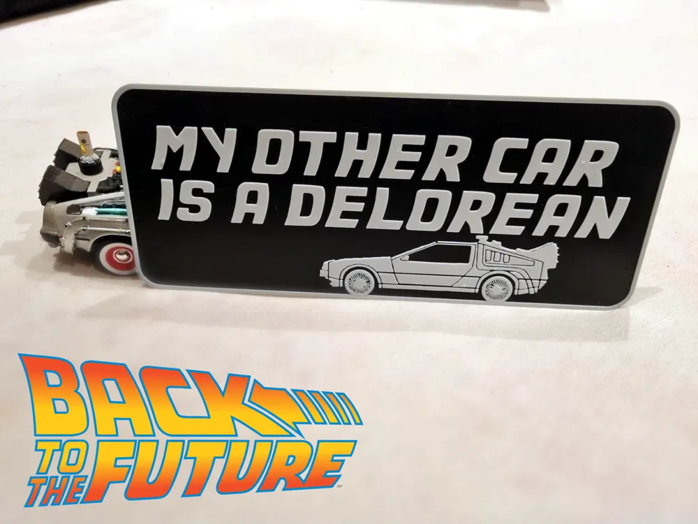 My other car is a Delorean - Car sign by PrintGeggo - MakerWorld