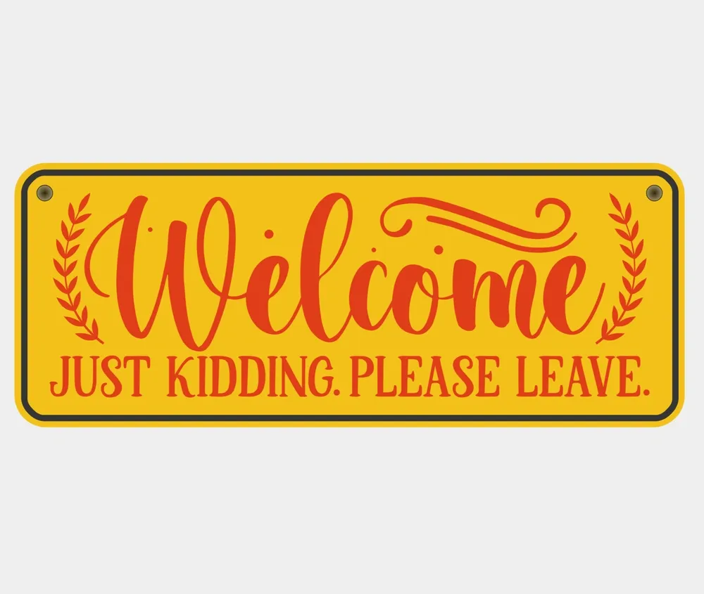 Welcome - just kidding! Please leave - Sign by Thor3D - MakerWorld