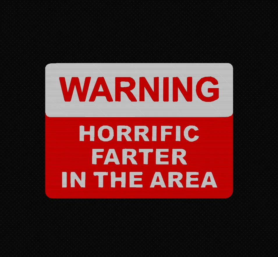 Horrific farter sign by dubmehard - MakerWorld