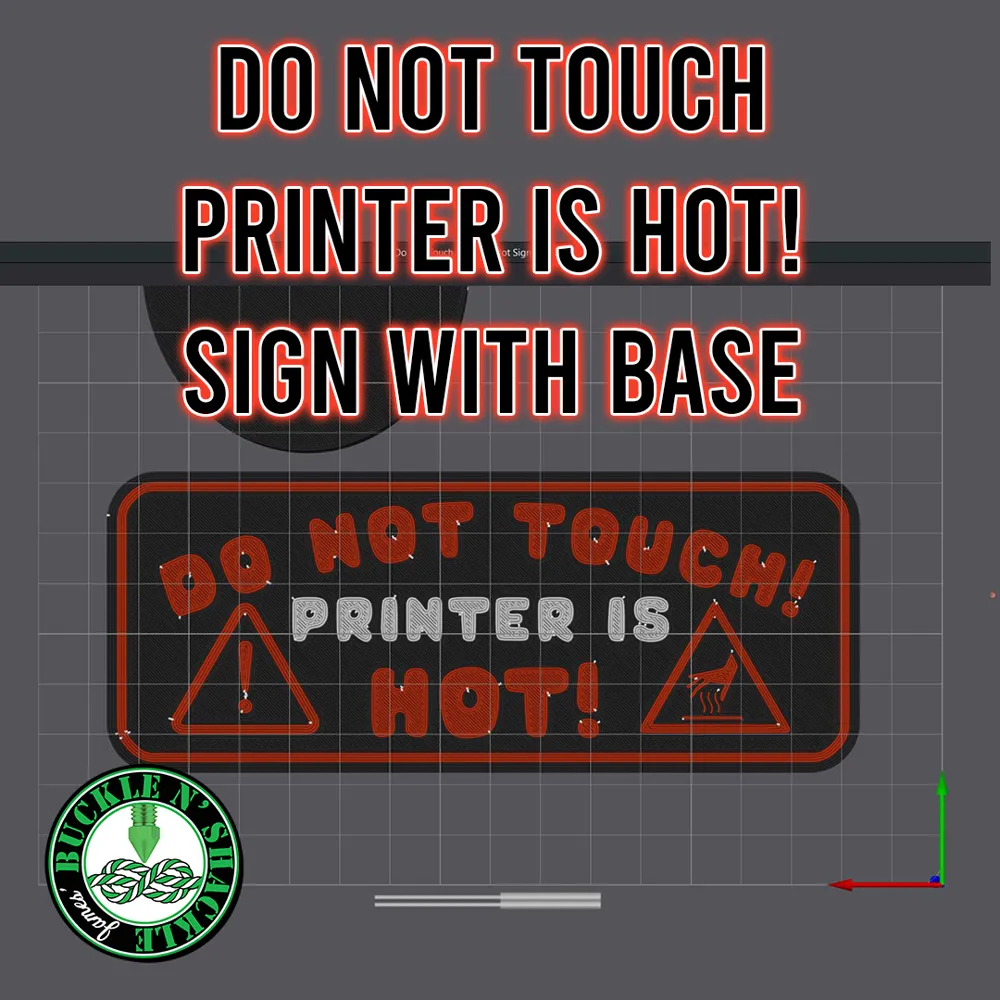 Do Not Touch Printer is Hot Sign with Base by bucklenshackle - MakerWorld
